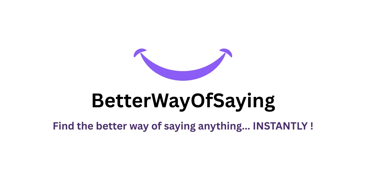 BetterWayOfSaying - Find a Better Way of Saying Anything Instantly